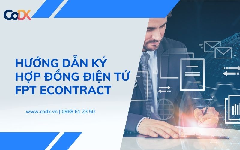 Hợp đồng điện tử FPT: Hướng dẫn ký và kiểm tra FPT eContract