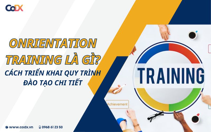 Orientation Training là gì? Cách triển khai quy trình đào tạo chi tiết