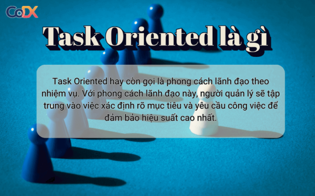 Task oriented là gì? Đặc điểm, cách áp dụng hiệu quả cho nhà lãnh đạo